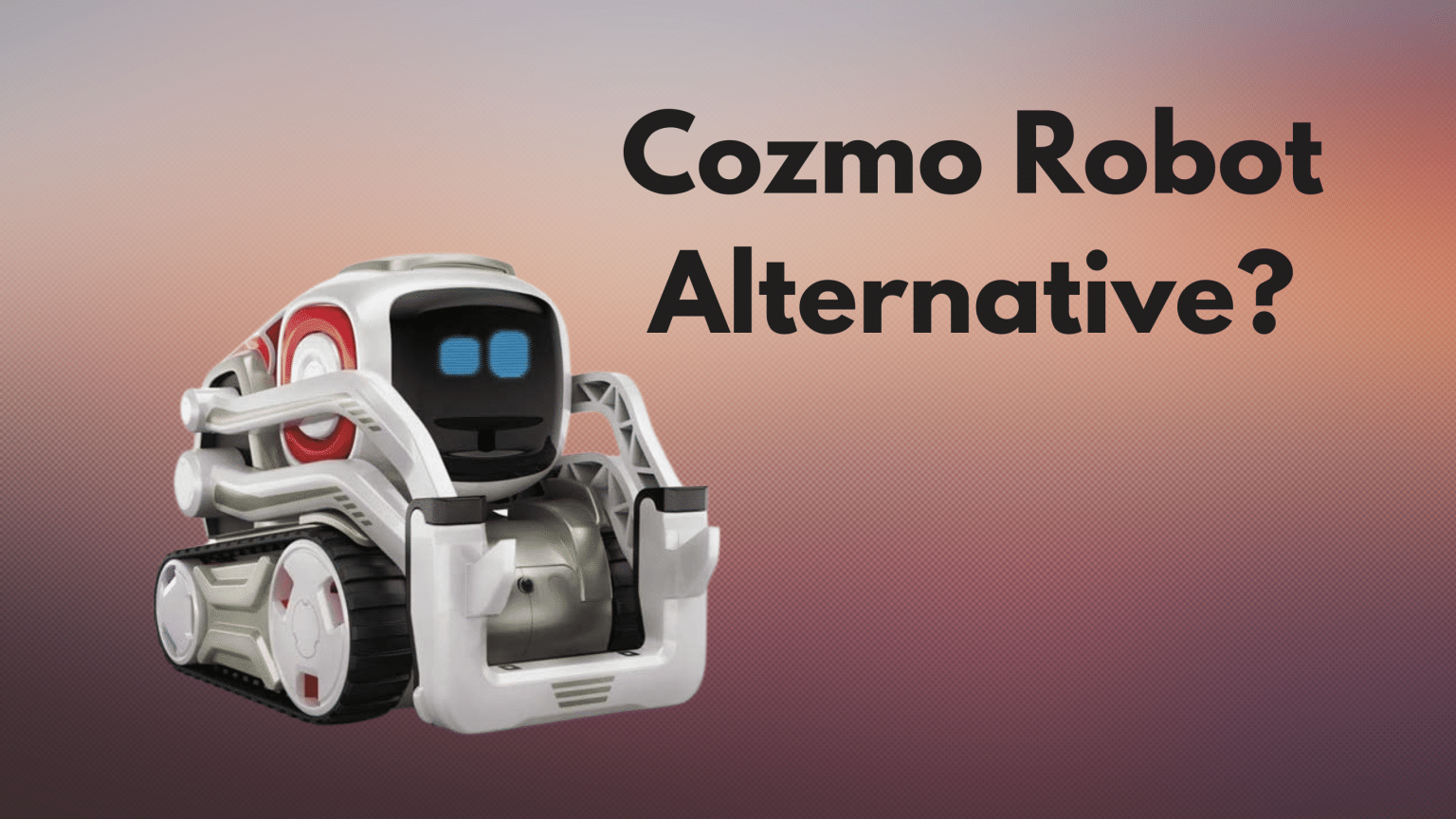 Top Robots Like Cozmo in 2025: Fun, Learning & Companions
